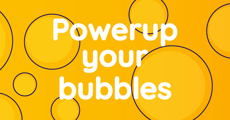Powerup Your Bubbles: e se non si giocasse con le bolle di sapone solo ...